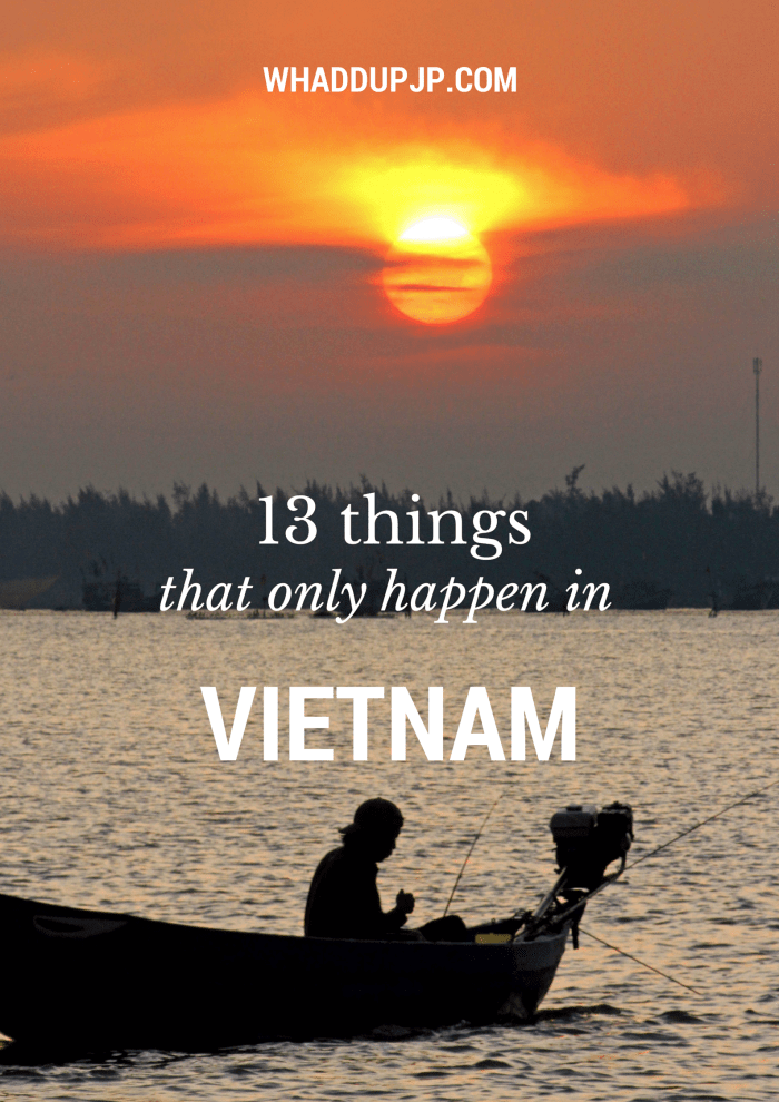 13 things that only happen in Vietnam | Whaddup JP